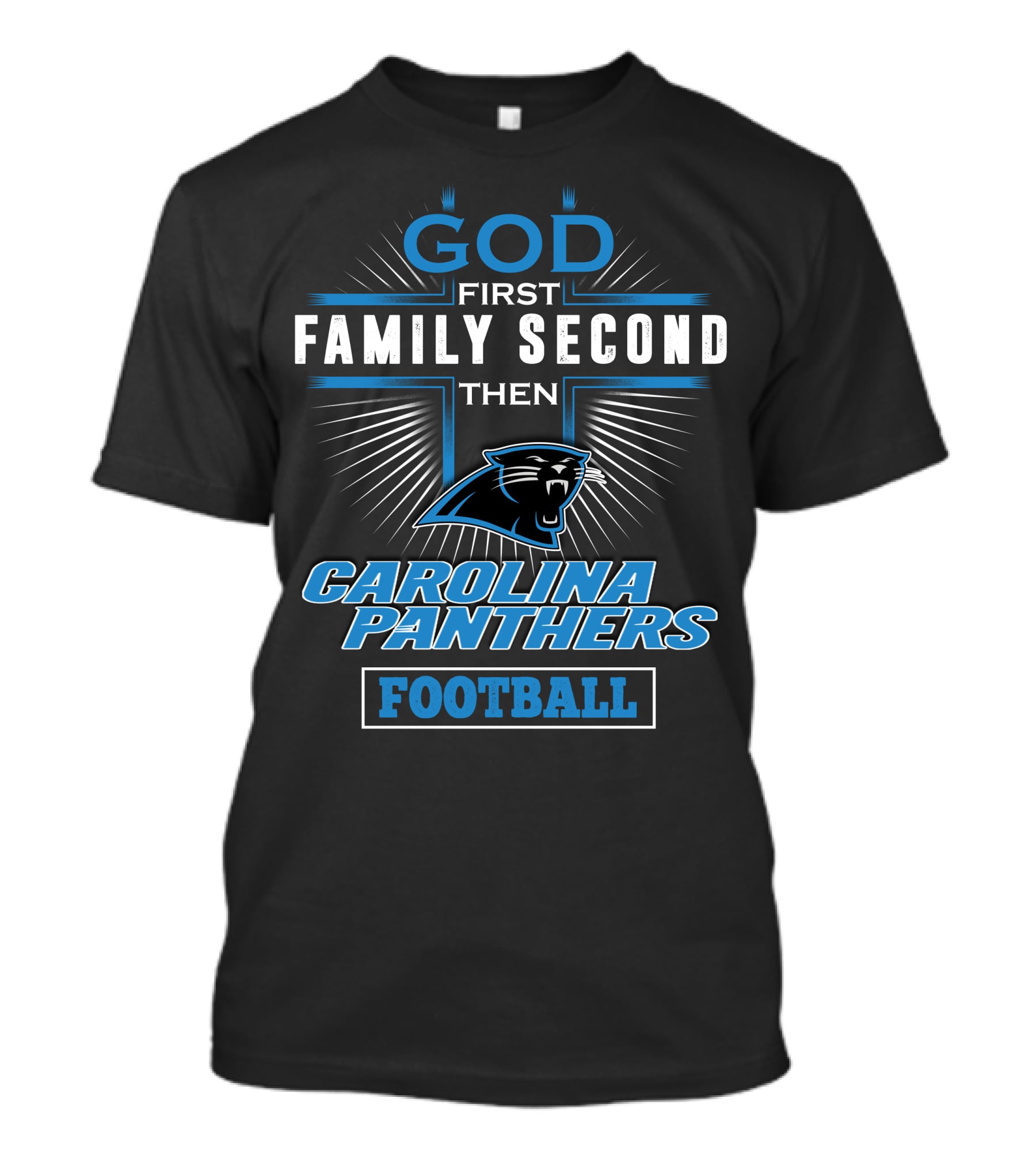 God First Family Second Then Carolina Panthers Football T-Shirt