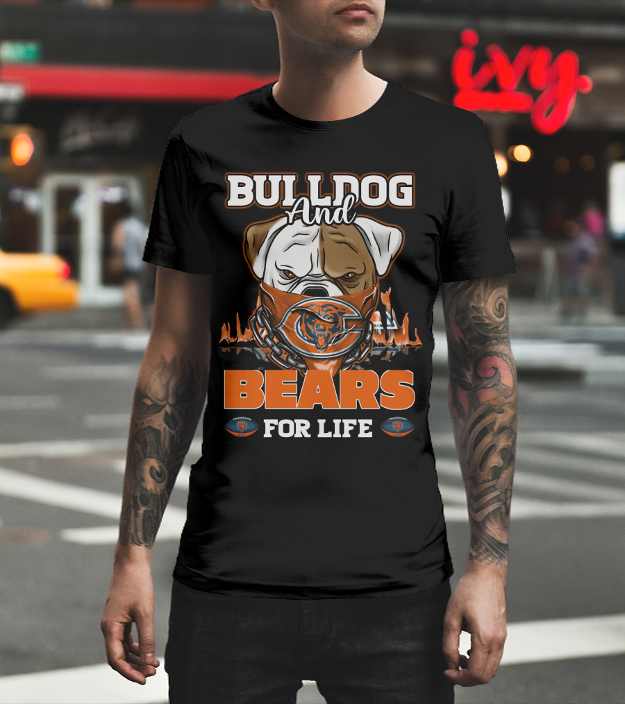 Bulldog And Bears For Life Chicago Bears T-Shirt