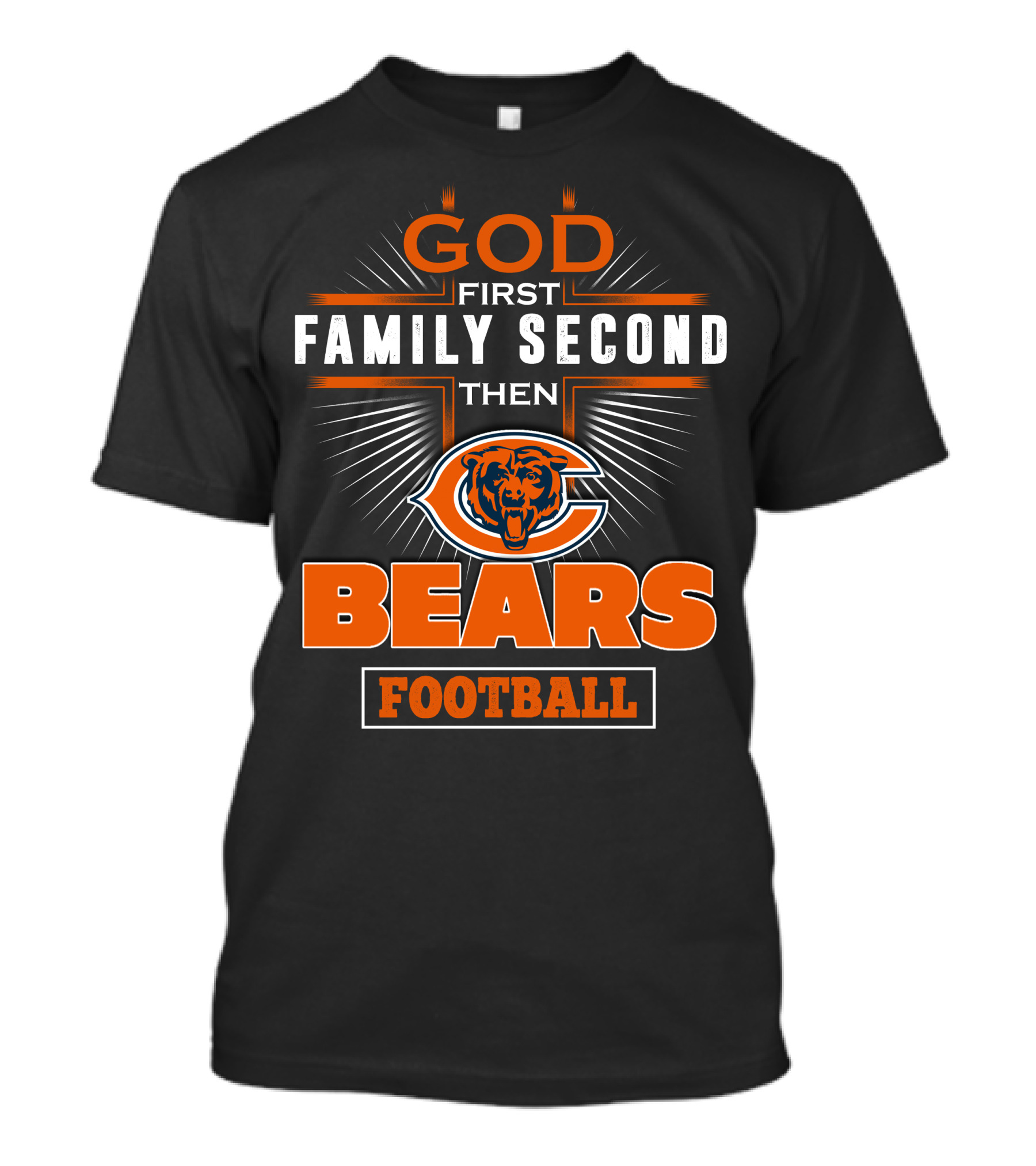 GOD FIRST FAMILY SECOND THEN CHICAGO BEARS FOOTBALL T-Shirt