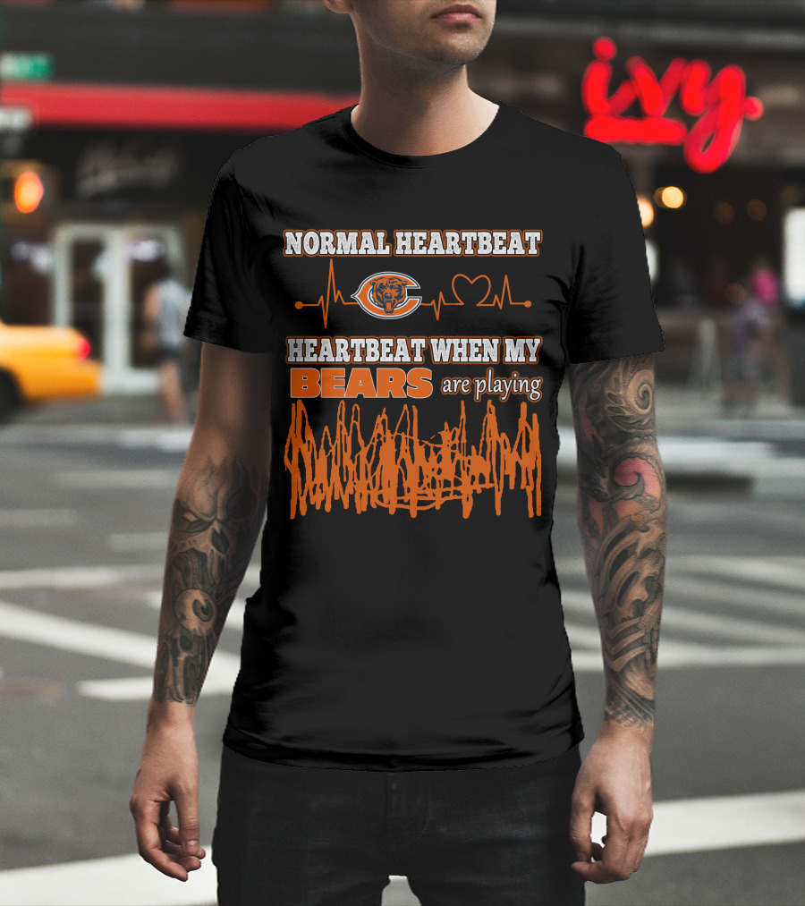 NORMAL HEARTBEAT HEARTBEAT WHEN MY BEARS ARE PLAYING CHICAGO BEARS T-Shirt