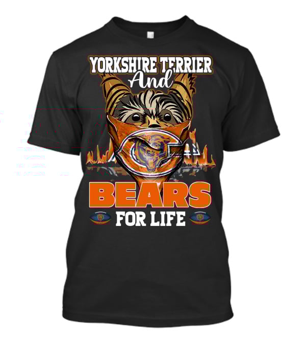 YORKSHIRE TERRIER AND CHICAGO BEARS FOR LIFE T-Shirt