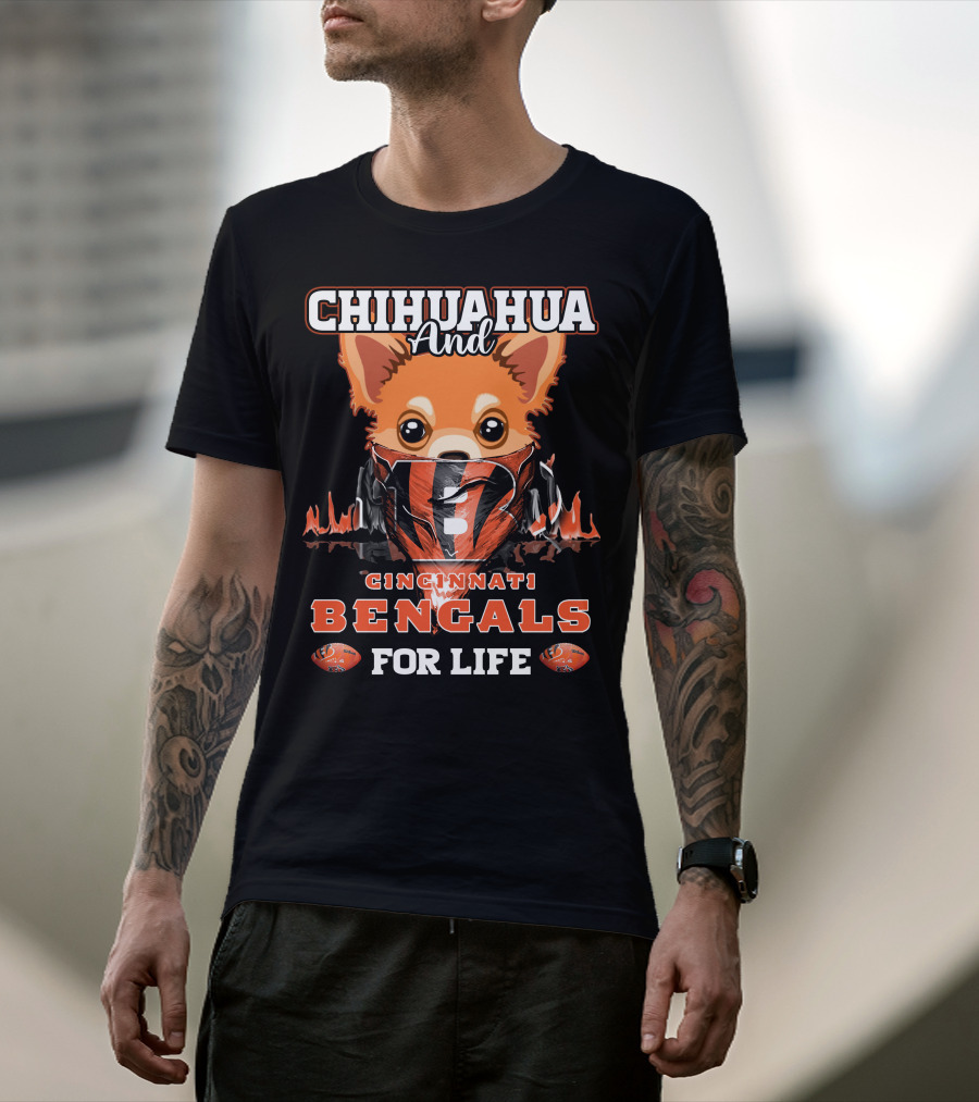 CHIHUAHUA AND CINCINNATI BENGALS FOR LIFE T-Shirt