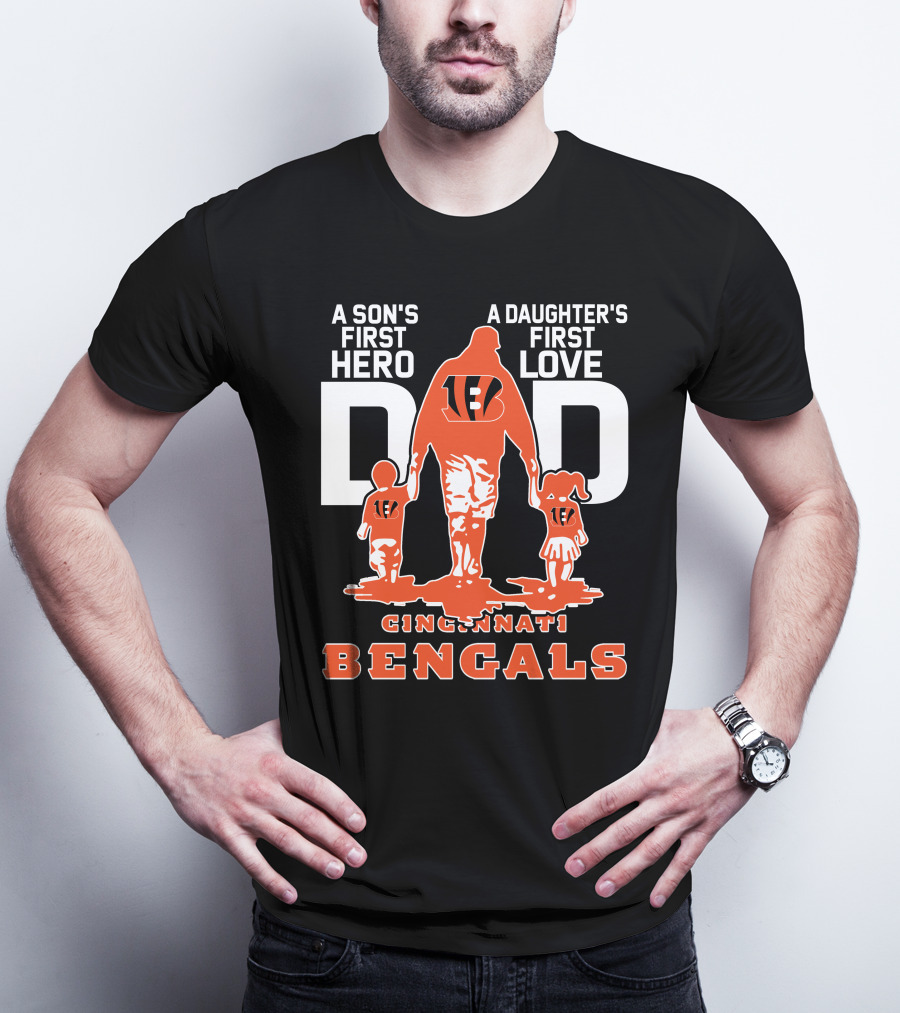 A Son's First Hero Dad A Daughter's First Love Cincinnati Bengals T-Shirt