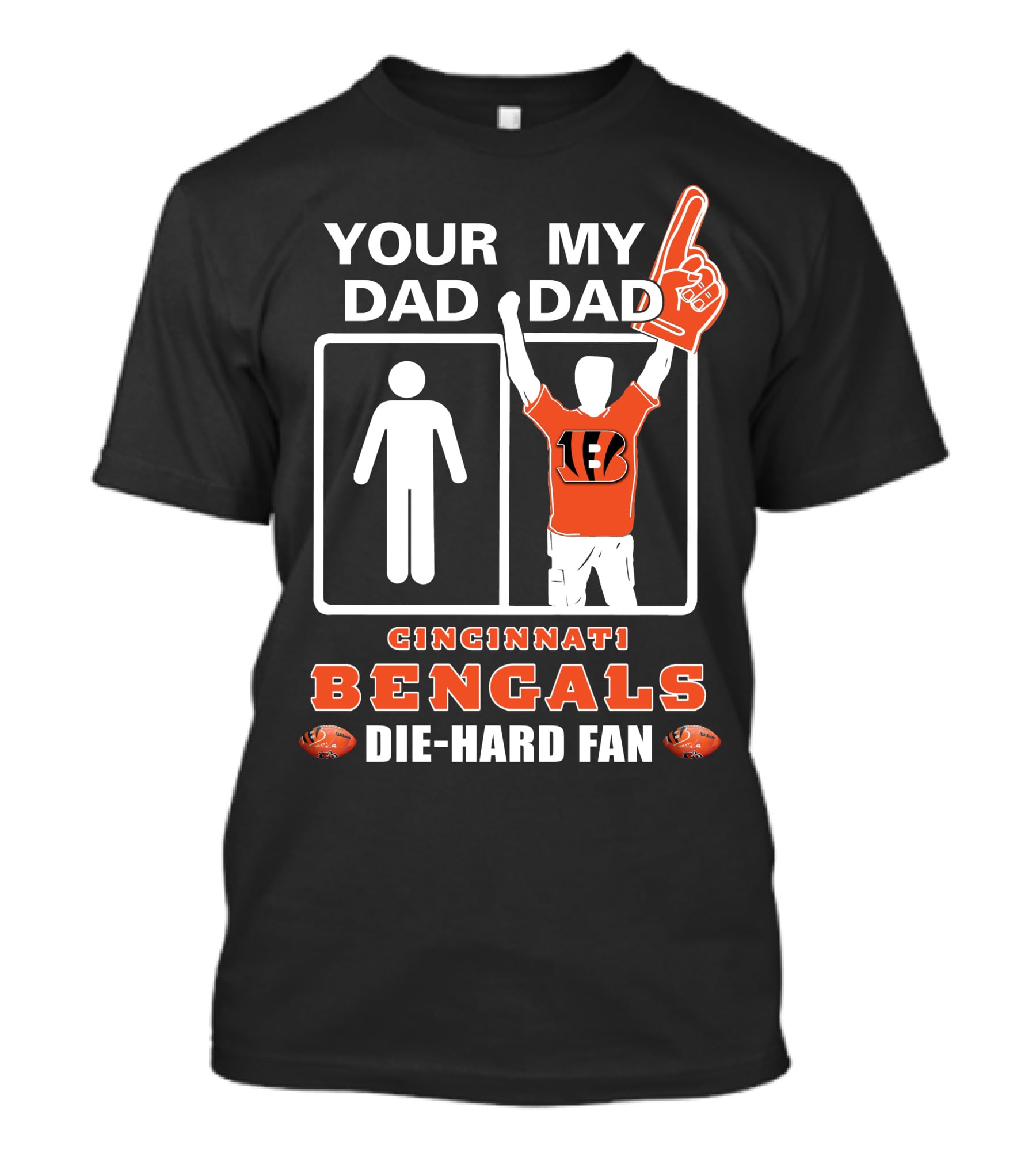 Your Dad My Dad Cincinnati Bengals Die-Hard Fan T-Shirt