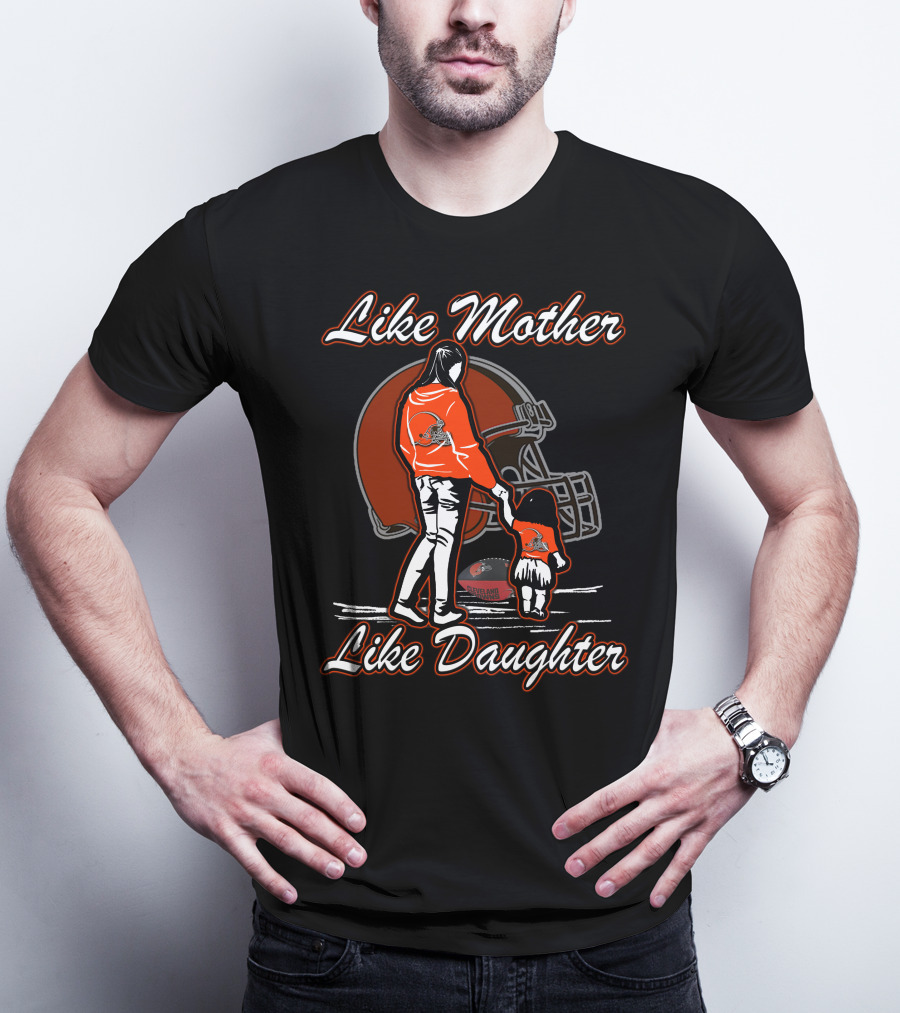 Like Mother Like Daughter Cleveland Browns Helmet Mom Child Football Fandom T-Shirt