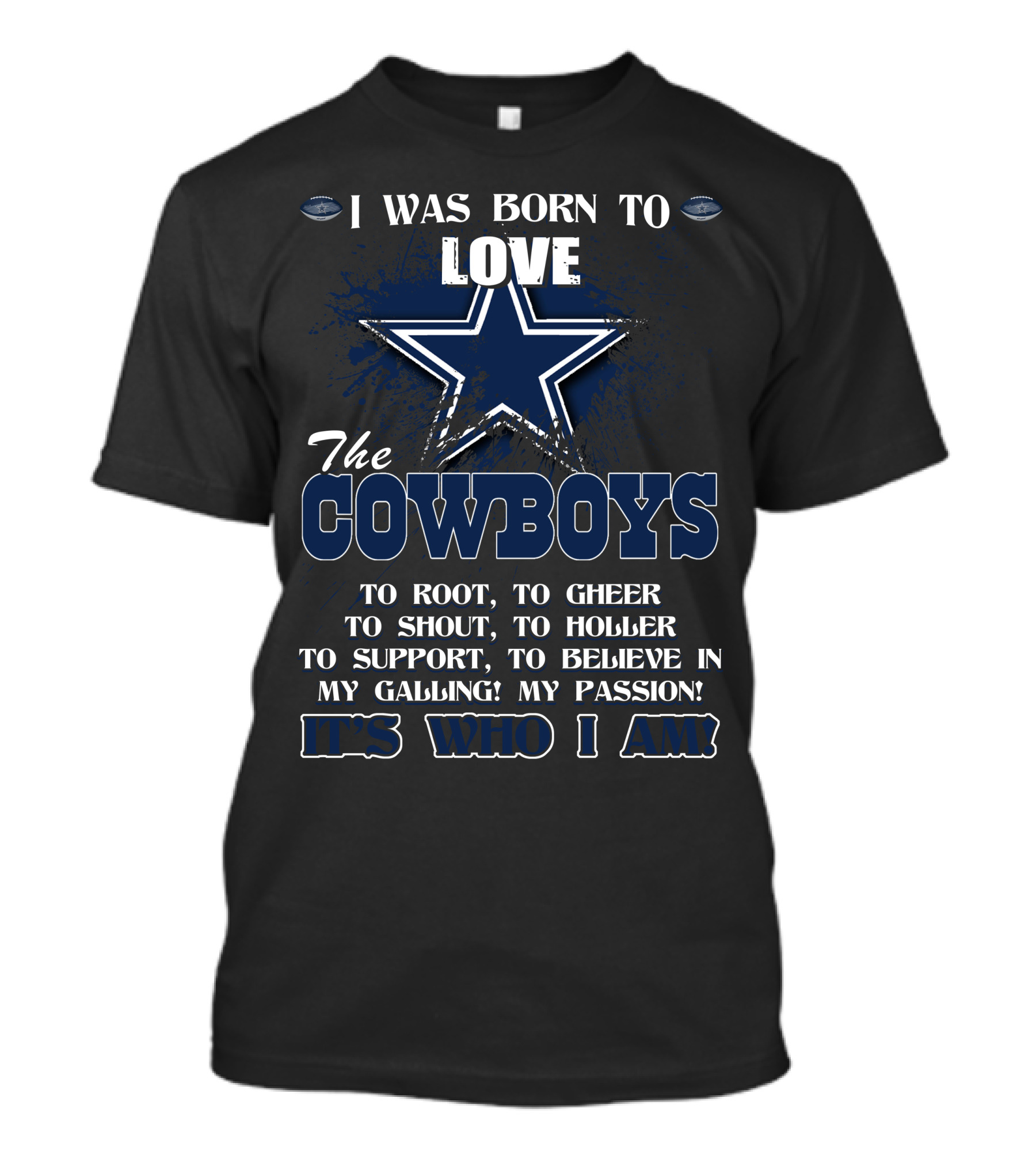 I Was Born To Love The Cowboys It's Who I Am T-Shirt