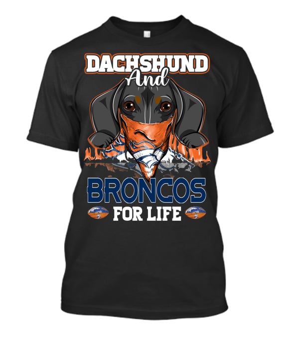 Dachshund And Broncos For Life T-Shirt