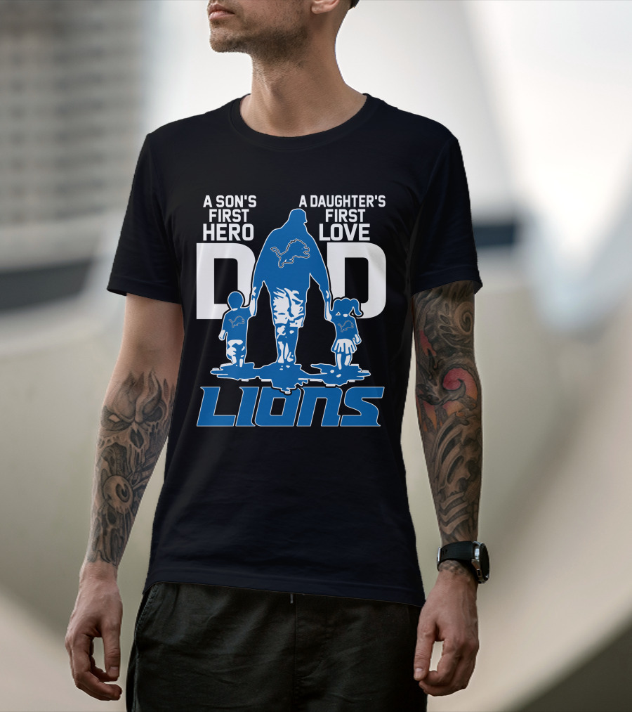 A Son's First Hero A Daughter's First Love Dad Lions Detroit T-Shirt