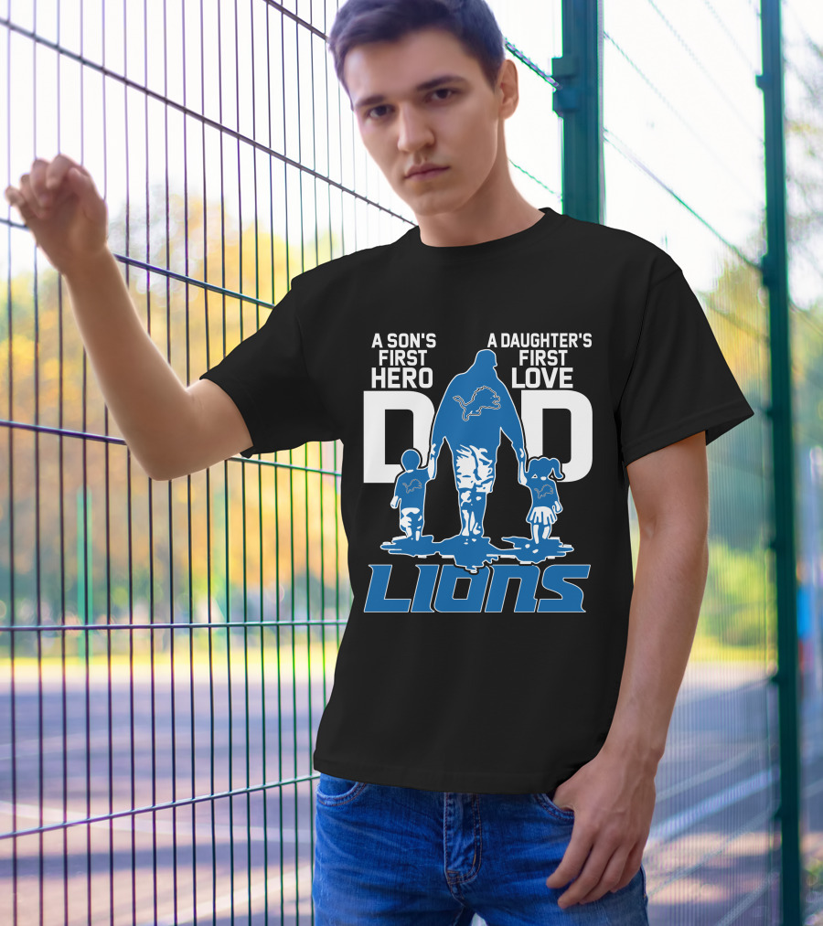 A Son's First Hero A Daughter's First Love Dad Lions Detroit T-Shirt