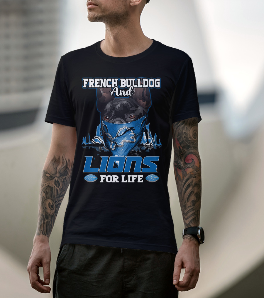 FRENCH BULLDOG AND LIONS FOR LIFE DETROIT LIONS T-Shirt