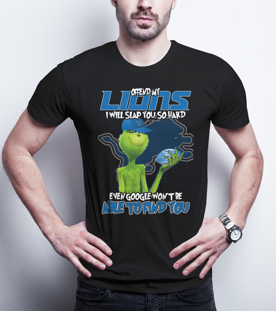 Offend My Lions I Will Slap You So Hard Even Google Won't Be Able To Find You T-Shirt