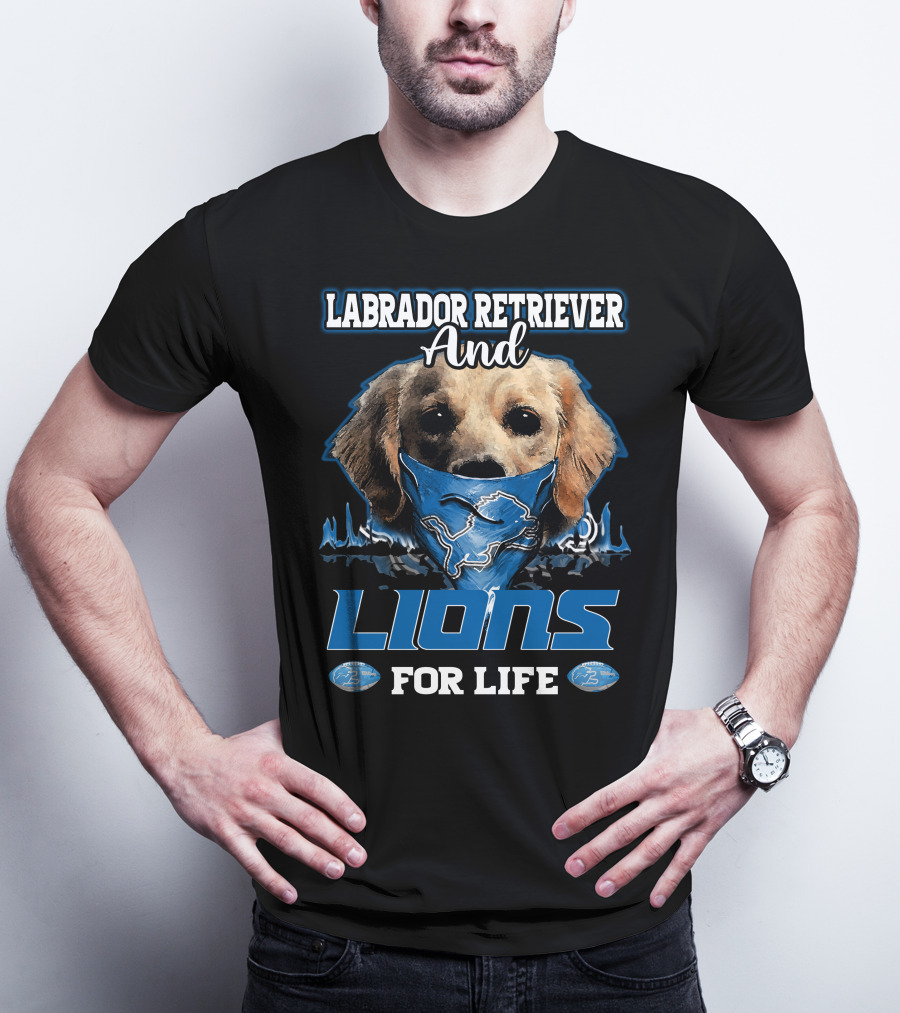 Labrador Retriever And Detroit Lions For Life T-Shirt