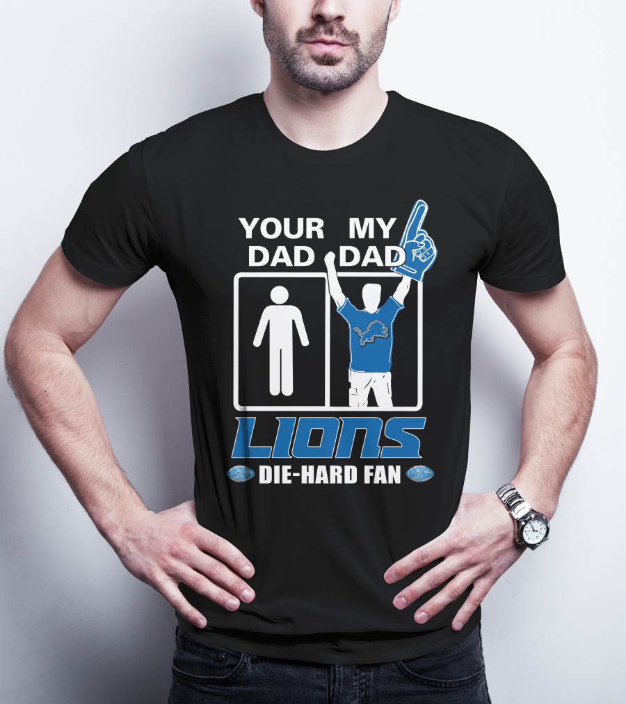 Your Dad My Dad Lions Die-Hard Fan T-Shirt