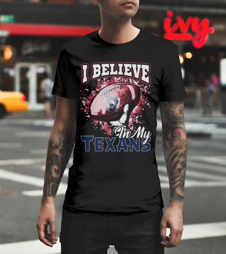 I Believe In My Texans T-Shirt