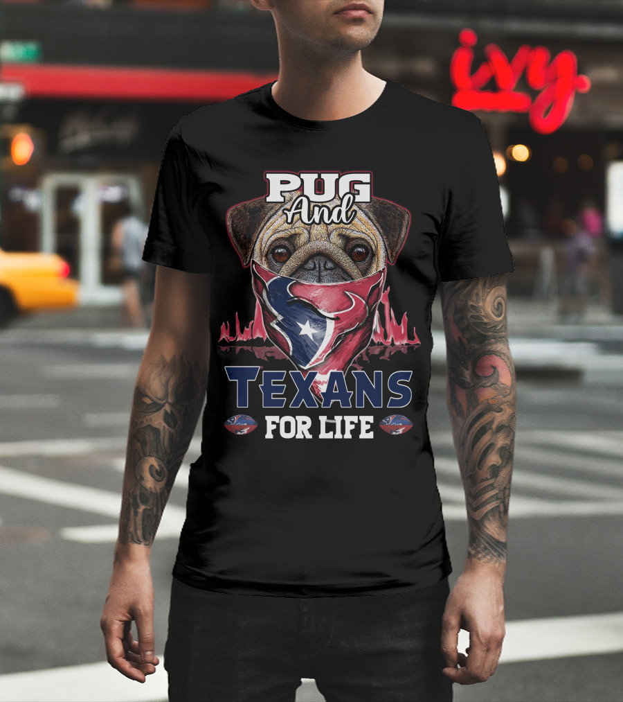 Pug And Texans For Life T-Shirt