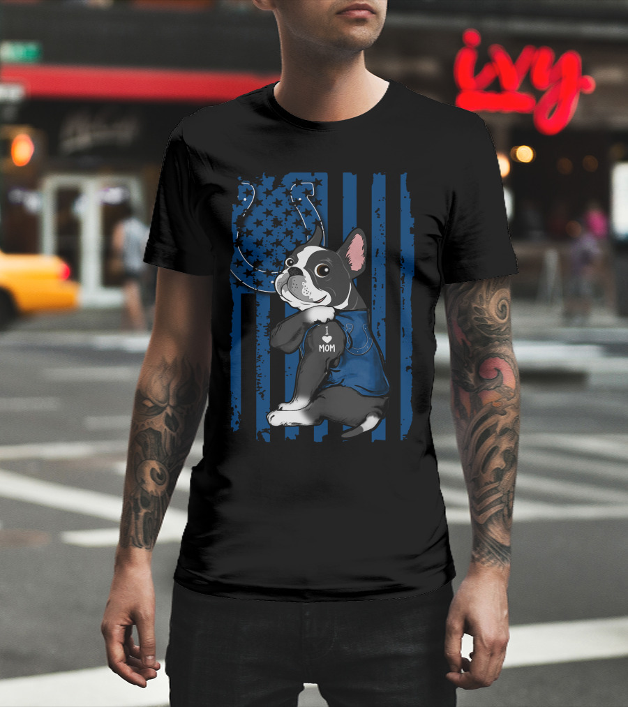 Boston Terrier I Love Mom Indianapolis Colts T-Shirt
