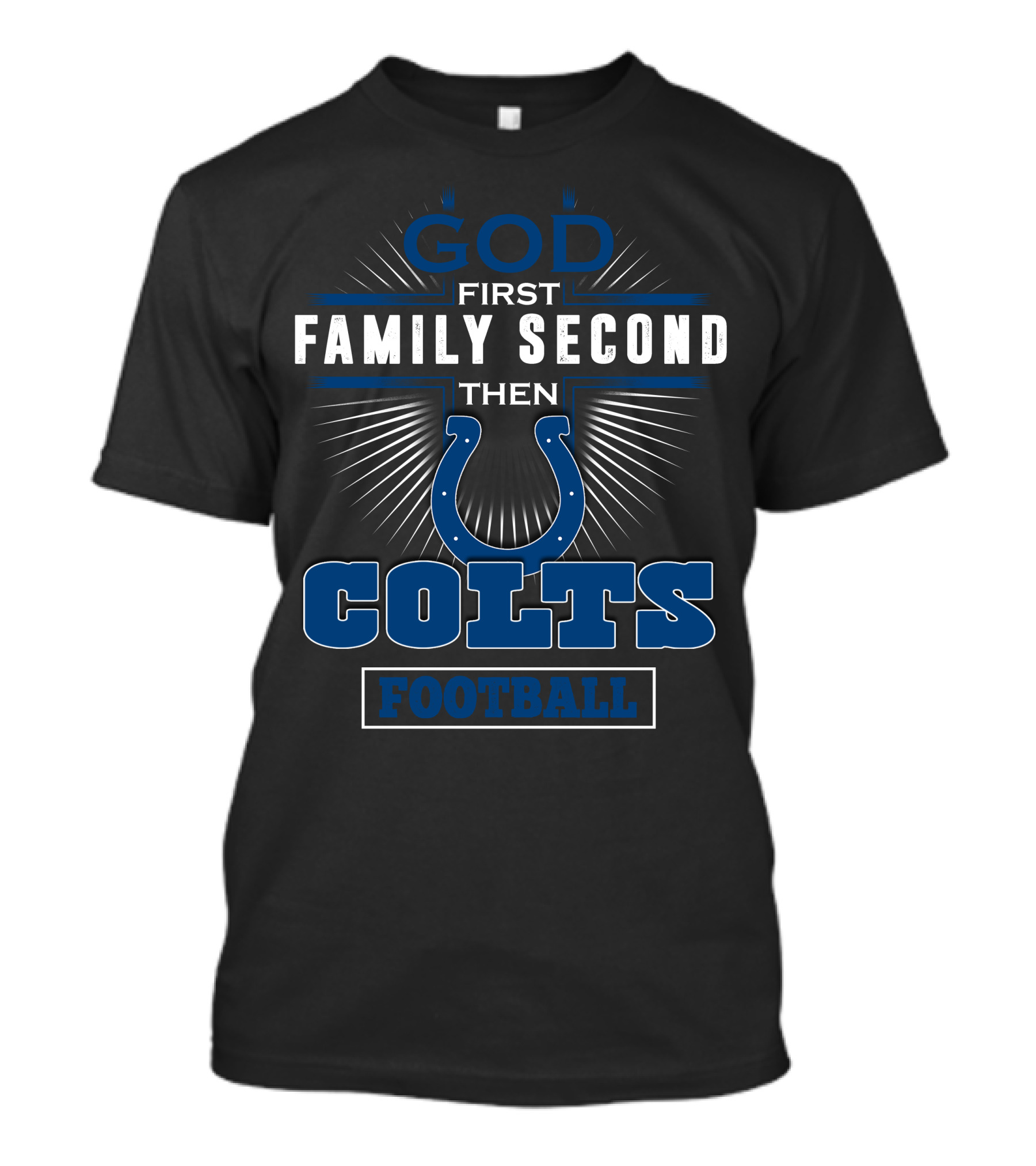 God First Family Second Then Colts Football T-Shirt