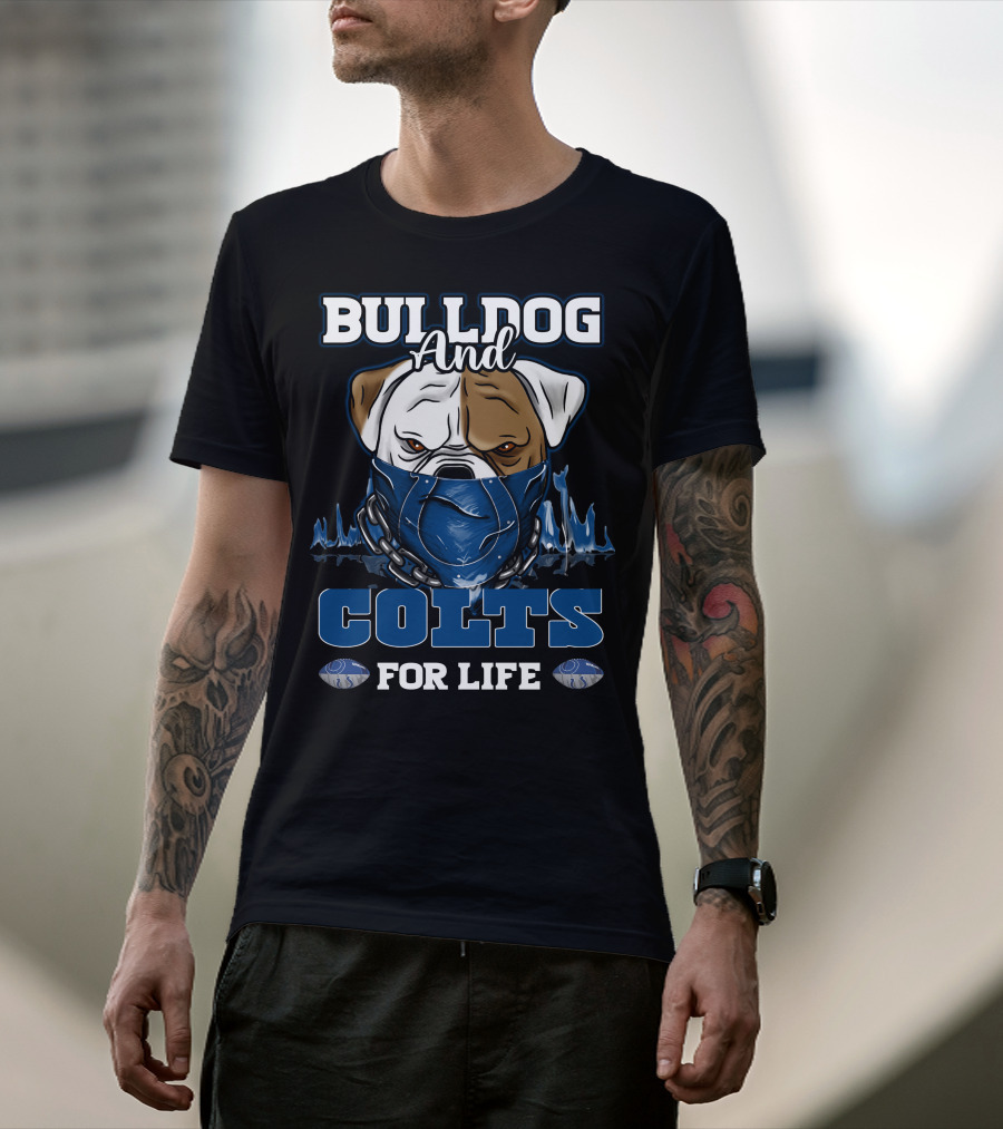 Bulldog And Colts For Life Indianapolis T-Shirt
