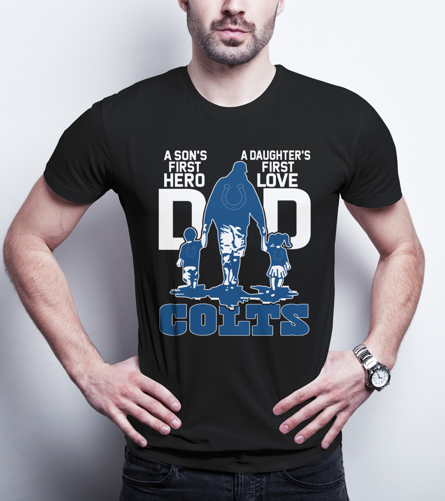 A Son's First Hero A Daughter's First Love Dad Colts T-Shirt
