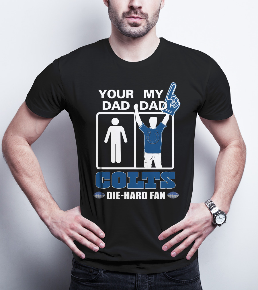 Your Dad My Dad Colts Die-Hard Fan T-Shirt