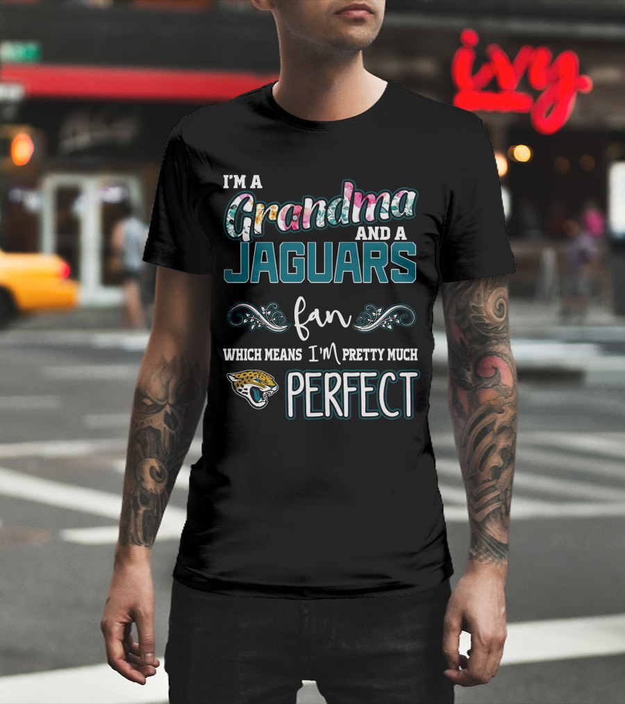 I'm A Grandma And A Jaguars Fan Which Means I'm Pretty Much Perfect T-Shirt