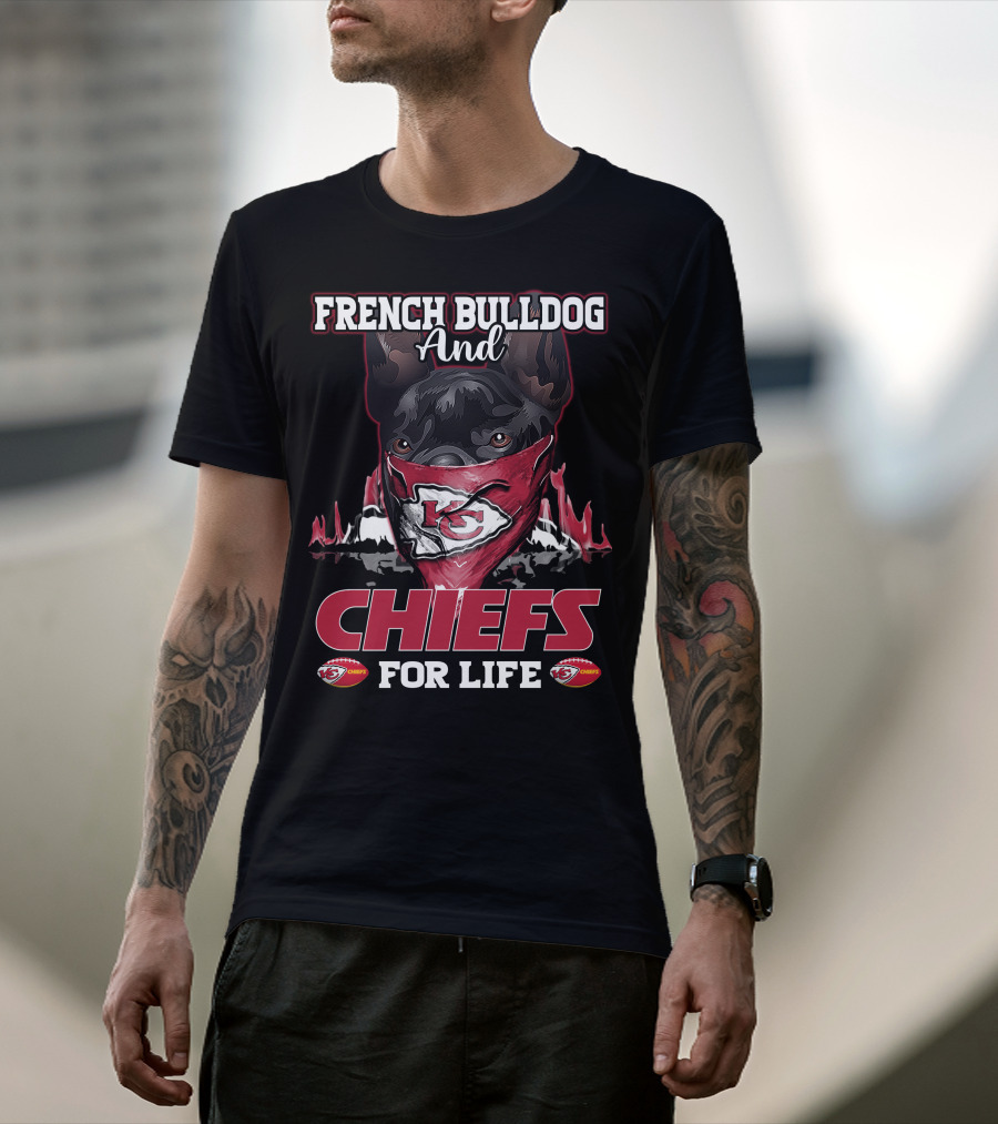 French Bulldog And Chiefs For Life Kansas City Chiefs T-Shirt