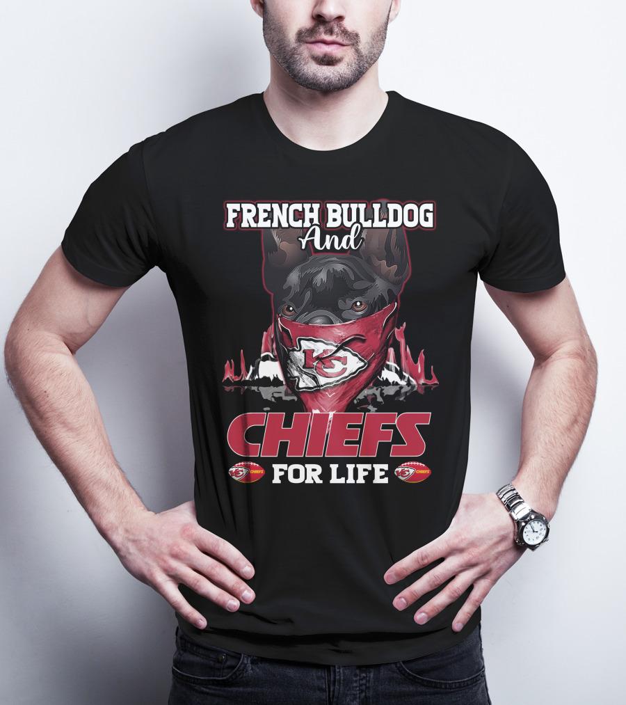 French Bulldog And Chiefs For Life Kansas City Chiefs T-Shirt