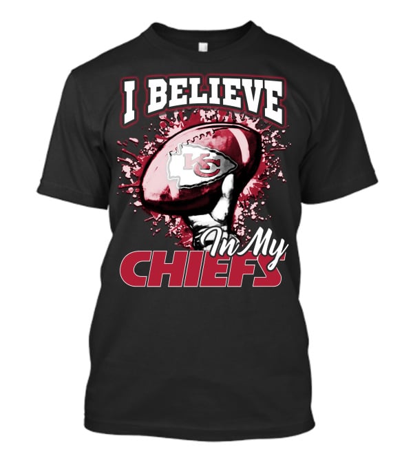 I Believe In My Chiefs Kansas City Chiefs Football T-Shirt