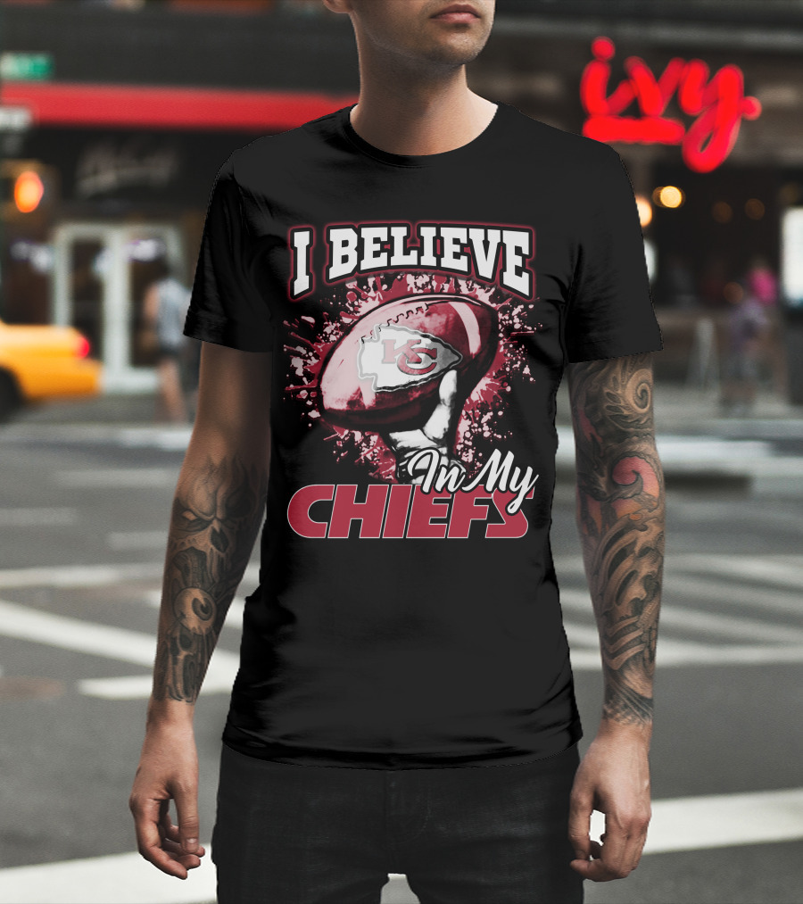 I Believe In My Chiefs Kansas City Chiefs Football T-Shirt