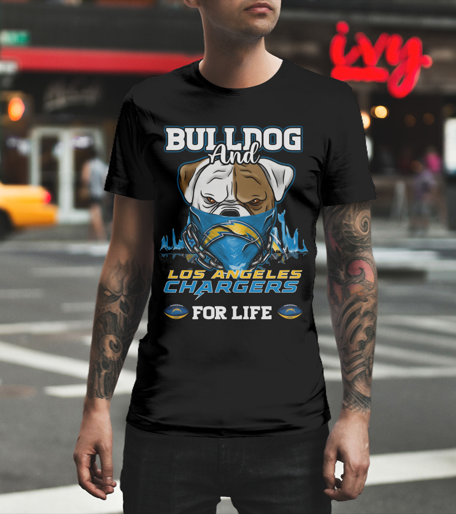 Bulldog And Los Angeles Chargers For Life T-Shirt