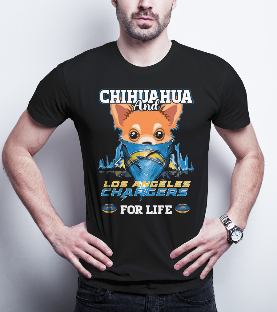 CHIHUAHUA And LOS ANGELES CHARGERS FOR LIFE T-Shirt