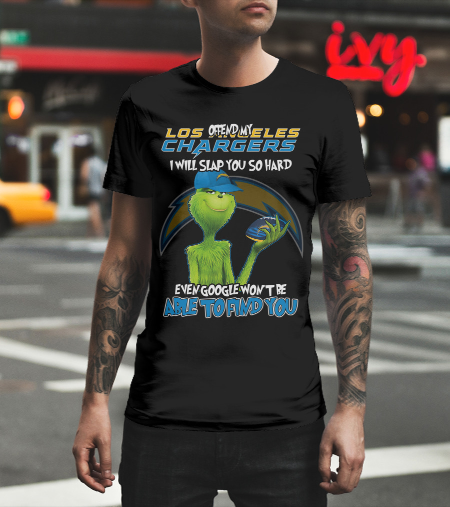 Offend My Los Angeles Chargers Grinch I Will Slap You So Hard Even Google Won't Be Able To Find You T-Shirt