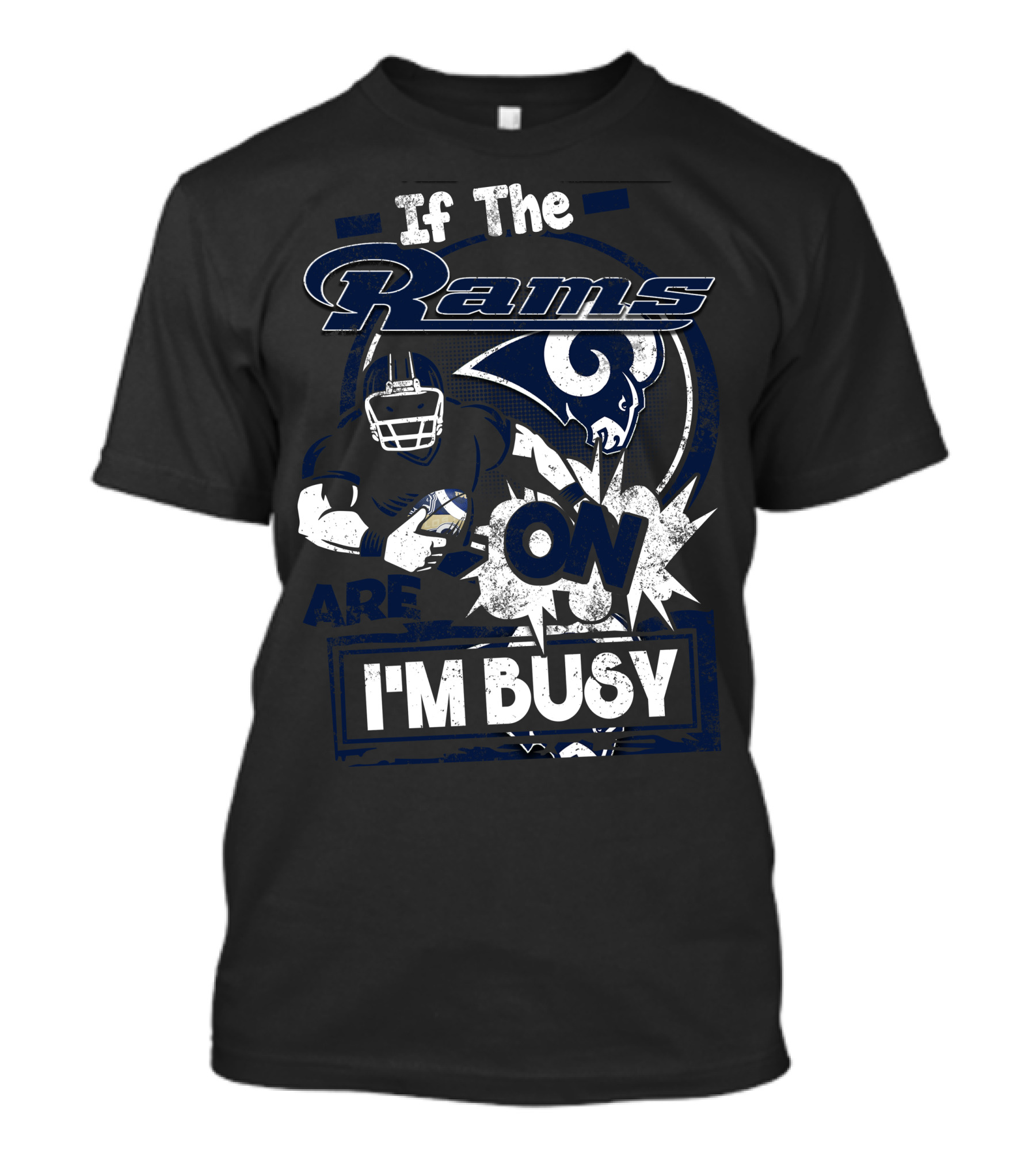 If The Rams Are On I'm Busy T-Shirt