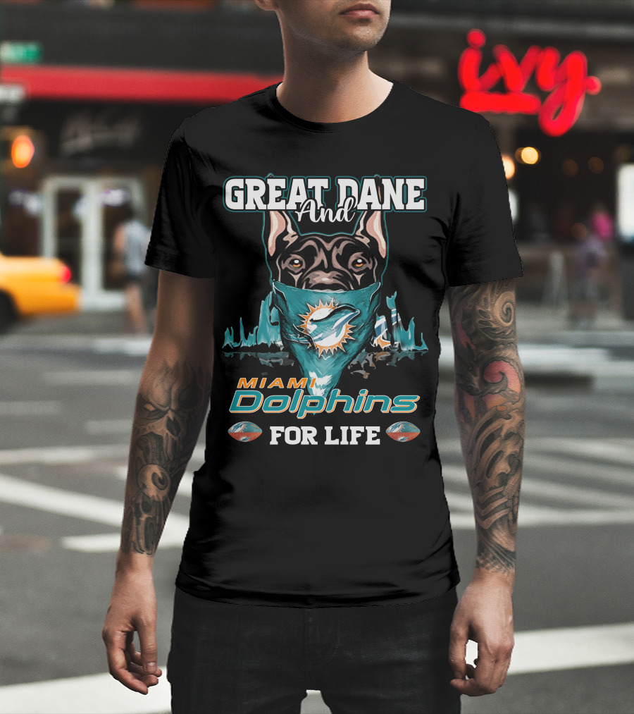 Great Dane And Miami Dolphins For Life T-Shirt