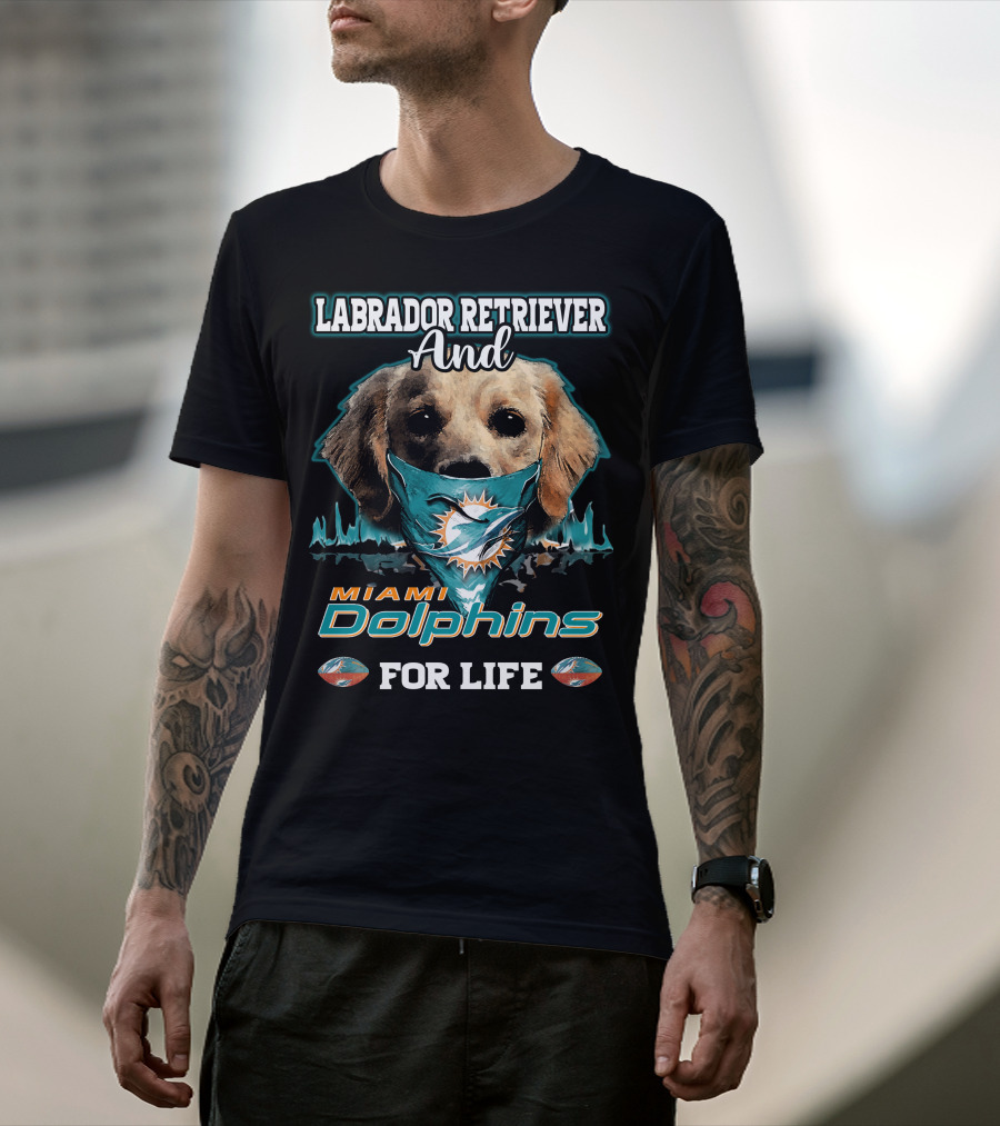 Labrador Retriever And Miami Dolphins For Life T-Shirt