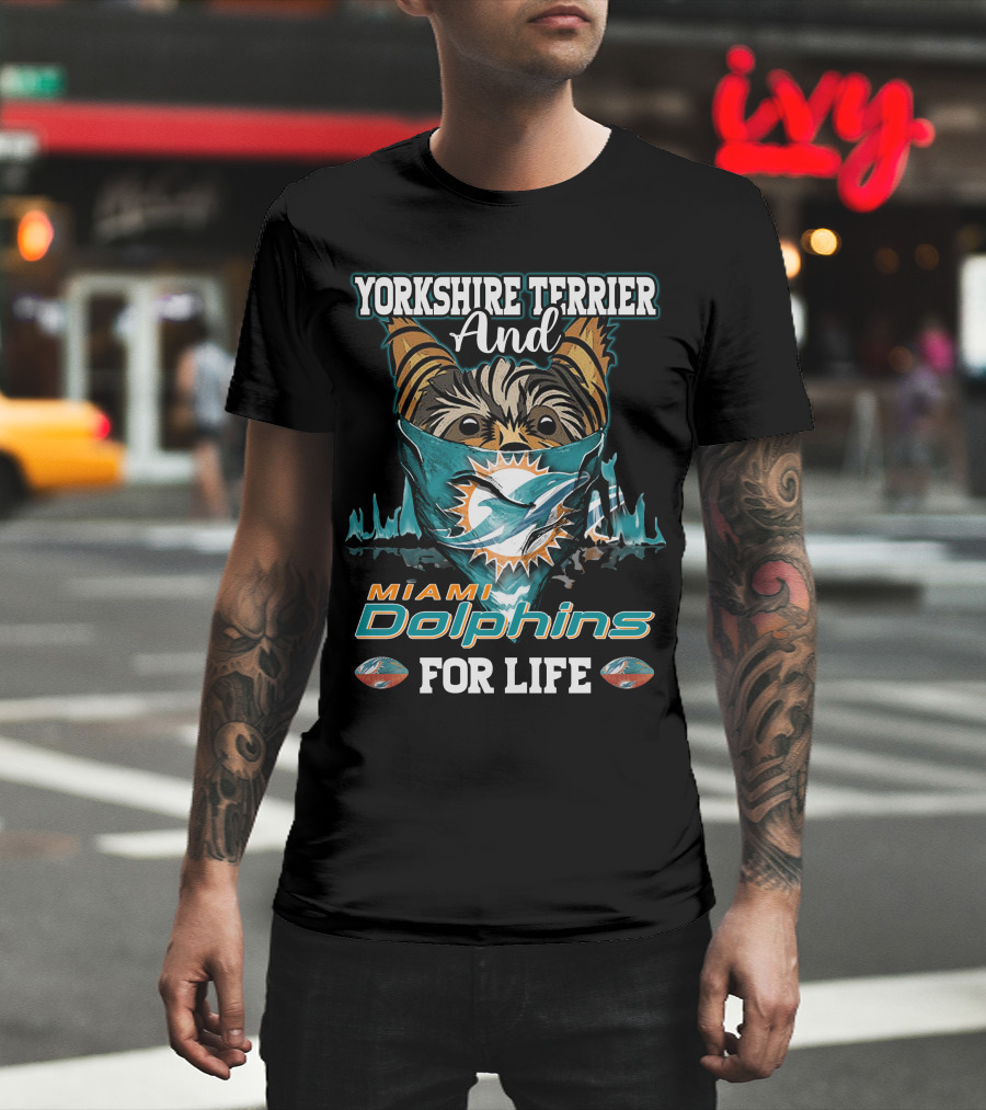 Yorkshire Terrier And Miami Dolphins For Life T-Shirt