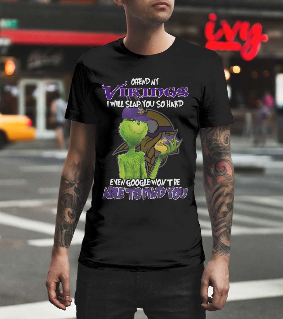Grinch Offend My Vikings Even Google Won't Be Able To Find You T-Shirt