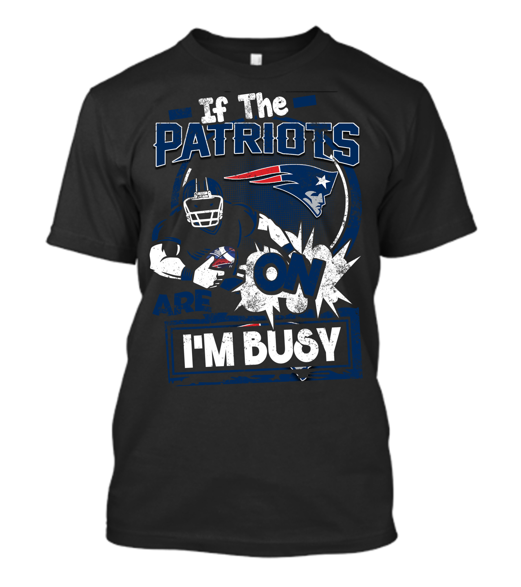 If The Patriots Are On I'm Busy T-Shirt