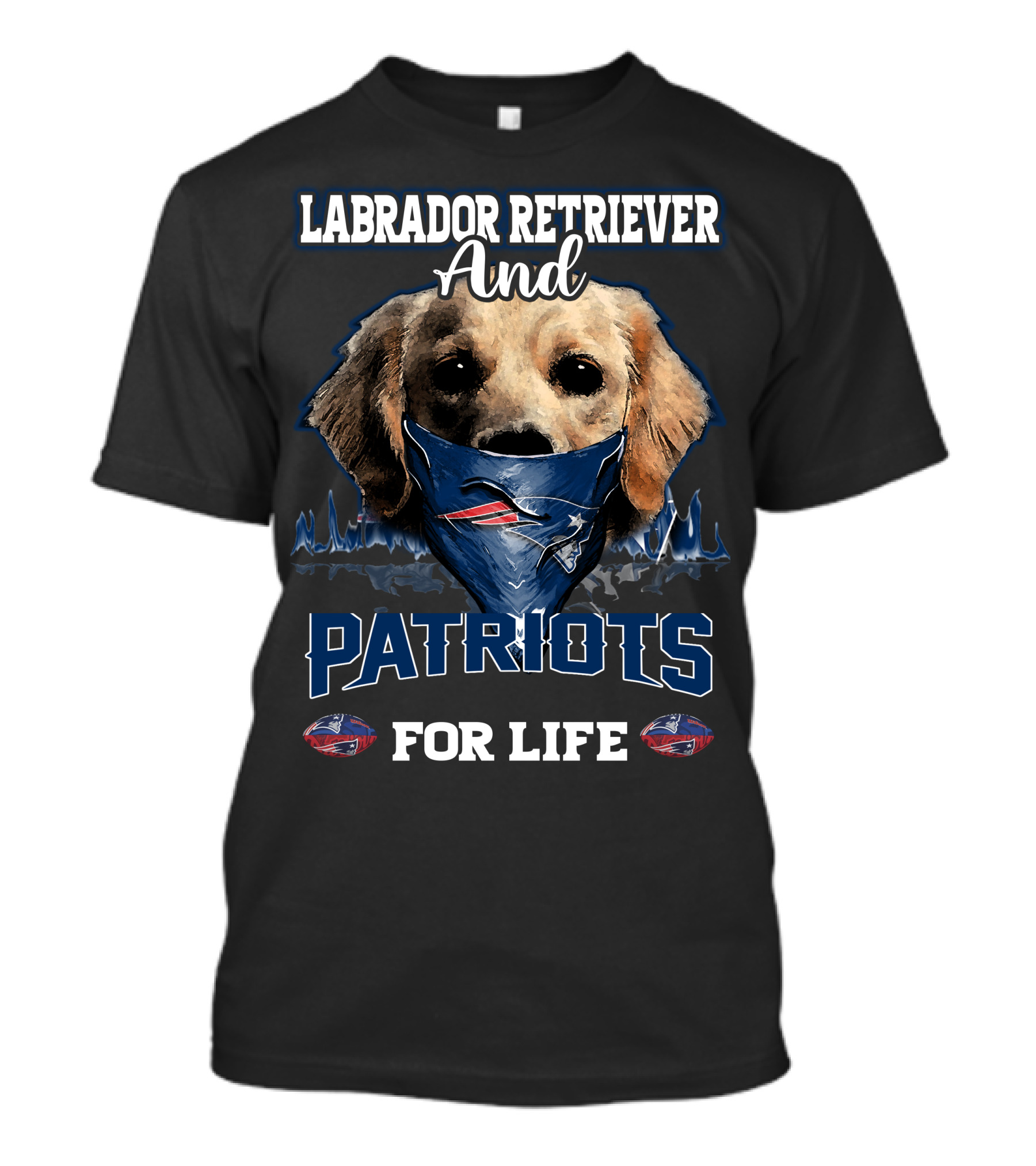 Labrador Retriever And Patriots For Life New England Patriots T-Shirt