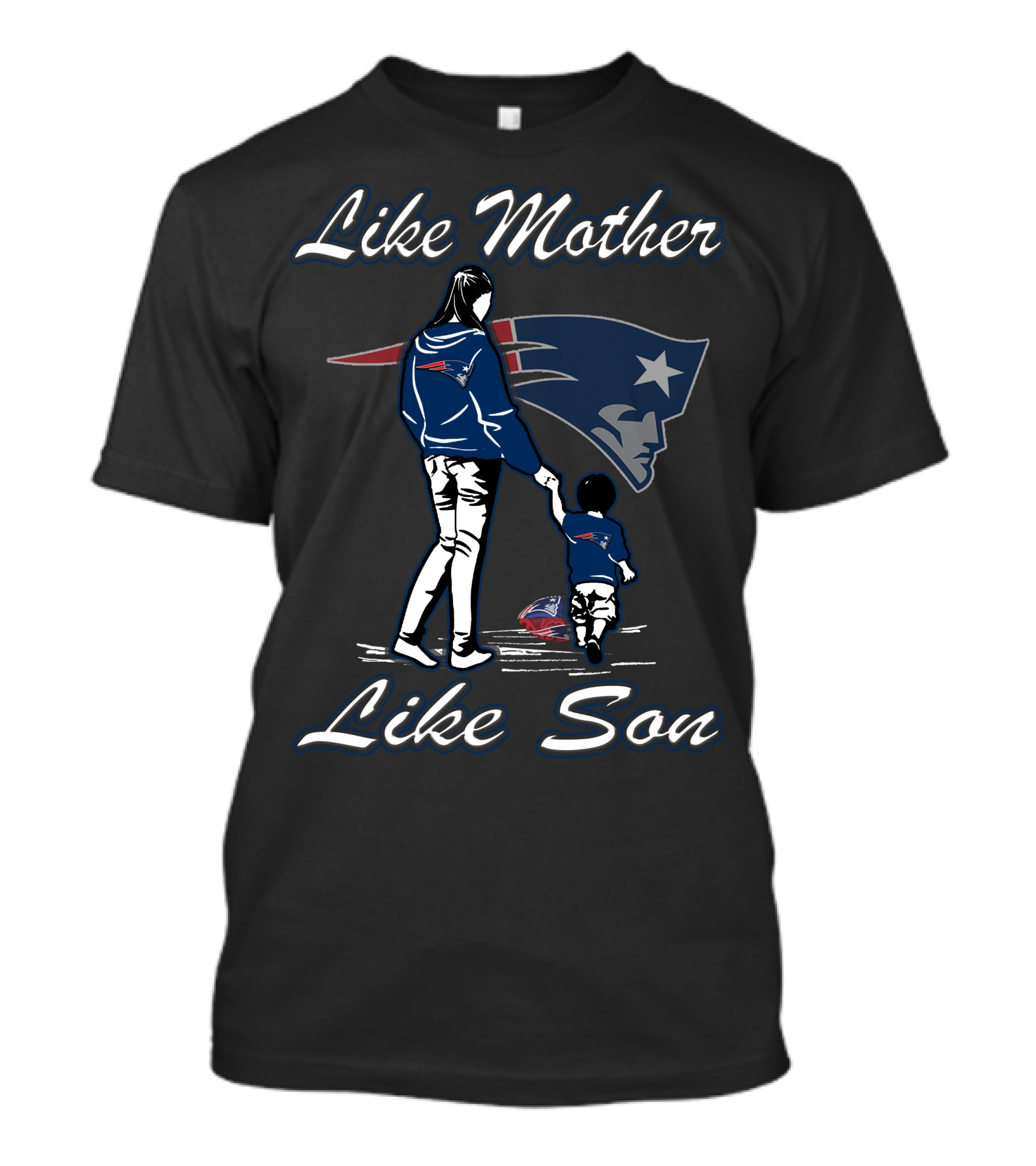 Like Mother Like Son New England Patriots T-Shirt