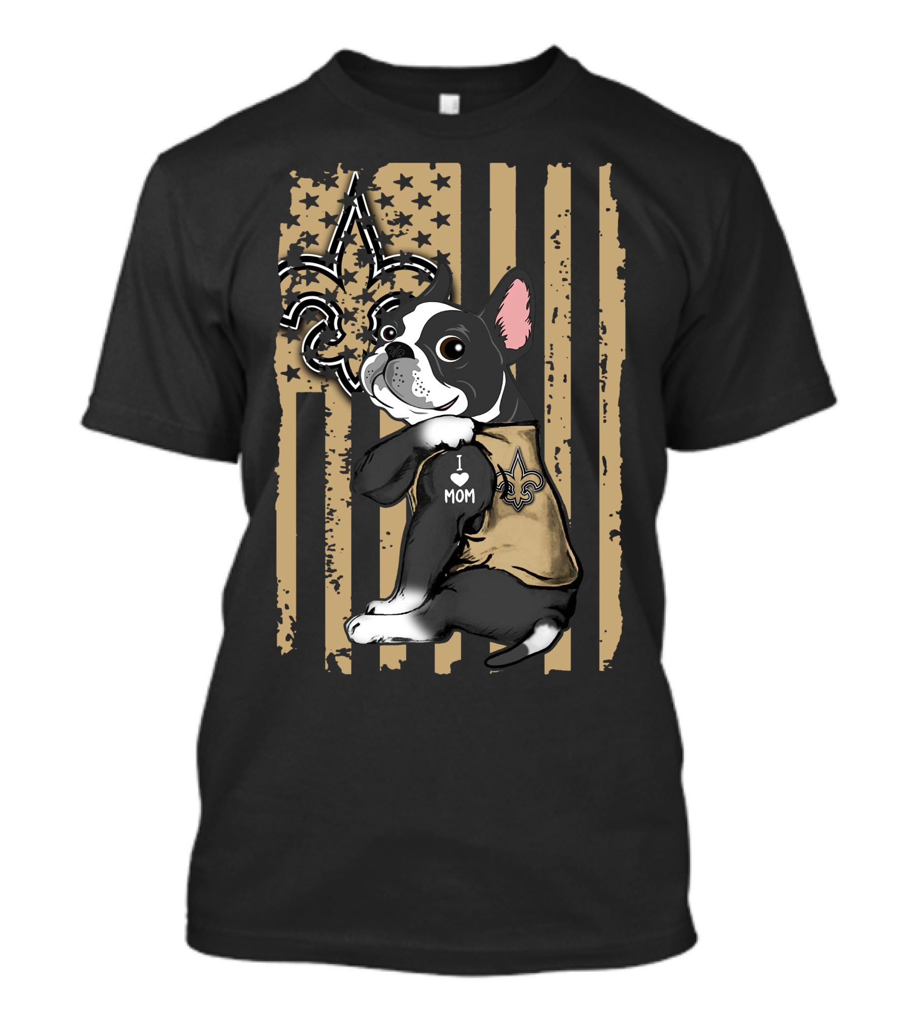 Boston Terrier I Love Mom New Orleans Saints Fleur-de-Lis Flag T-Shirt