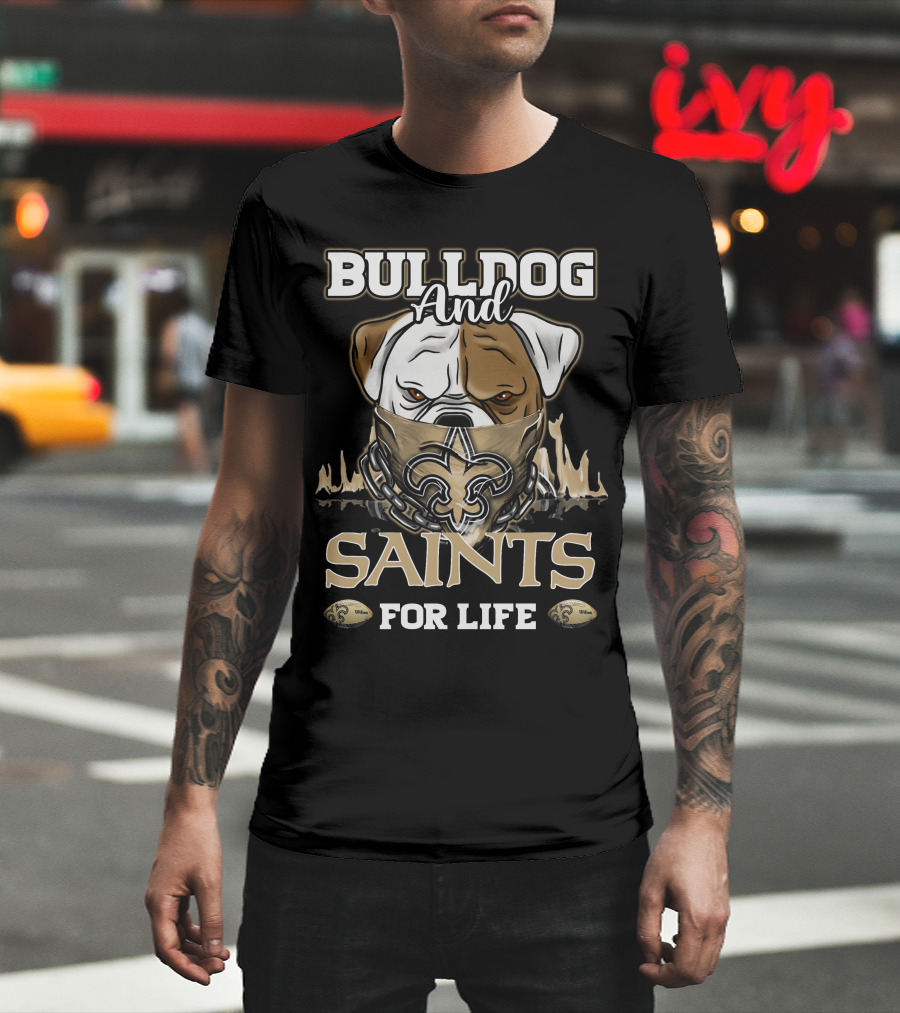 Bulldog And Saints For Life New Orleans Saints T-Shirt