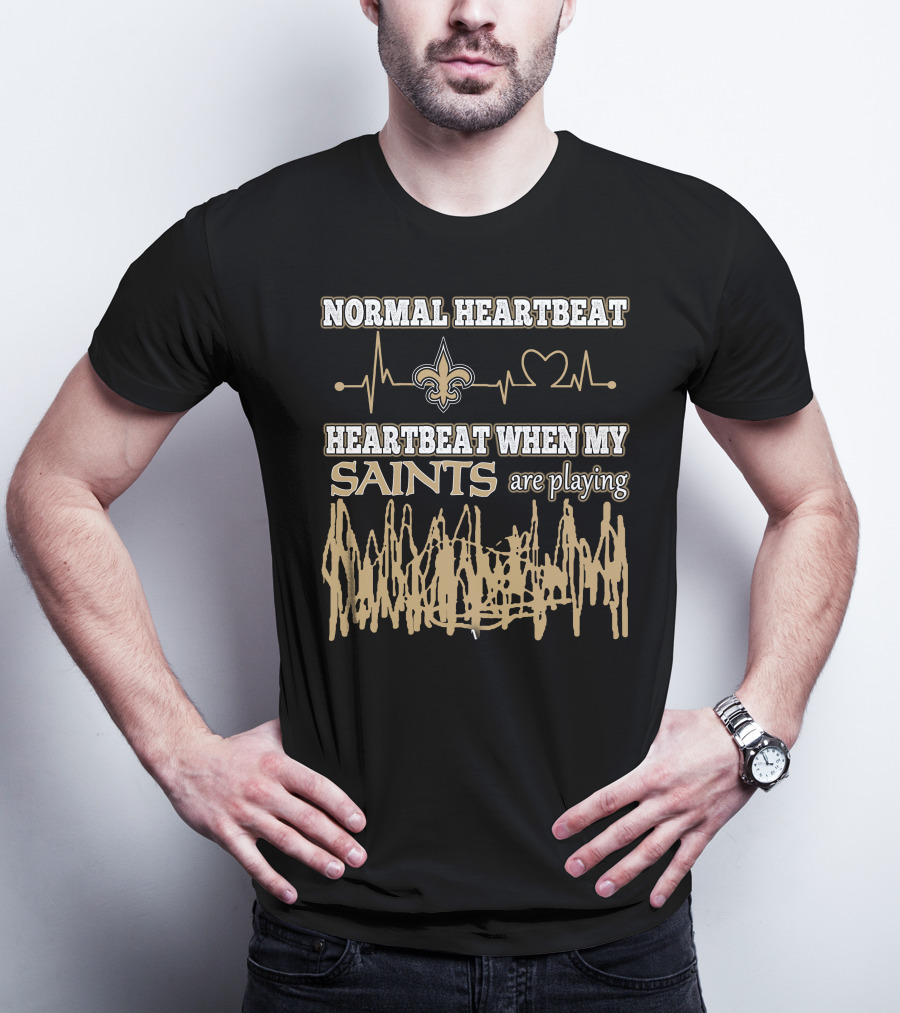 NORMAL HEARTBEAT HEARTBEAT WHEN MY SAINTS ARE PLAYING T-Shirt