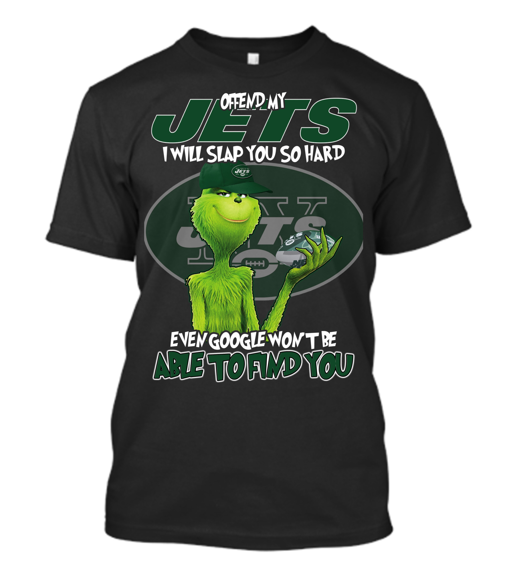 OFFEND MY JETS I WILL SLAP YOU SO HARD EVEN GOOGLE WON'T BE ABLE TO FIND YOU T-Shirt