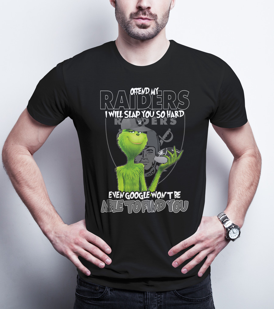 Grinch Offend My Raiders I Will Slap You So Hard Even Google Won't Be Able To Find You T-Shirt