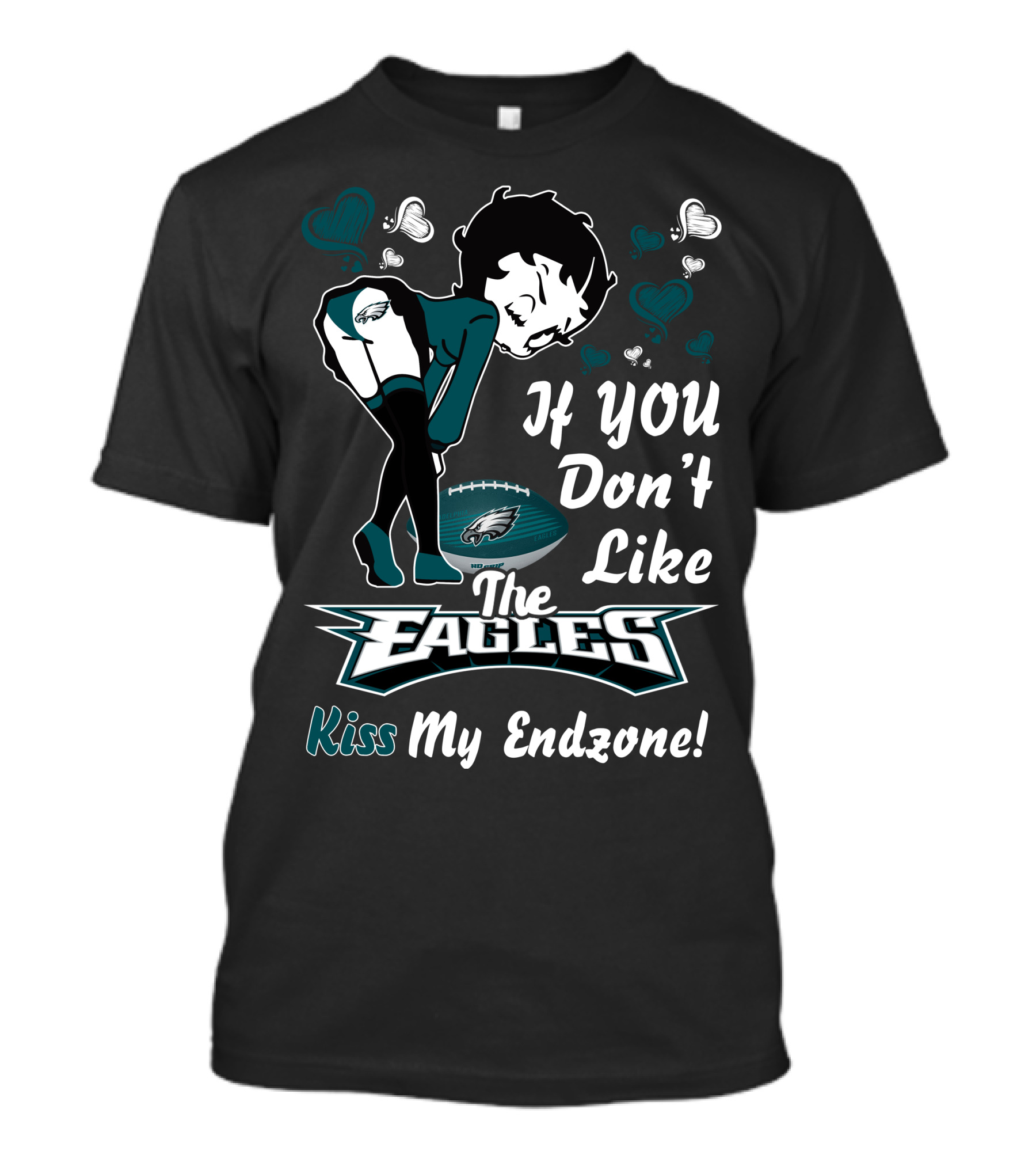 If You Don't Like The Eagles Kiss My Endzone Betty Boop Philadelphia Eagles T-Shirt