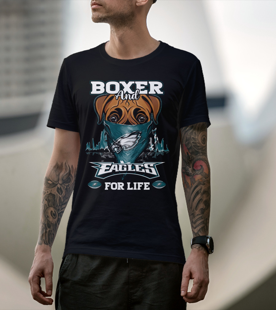 Boxer And Philadelphia Eagles For Life T-Shirt