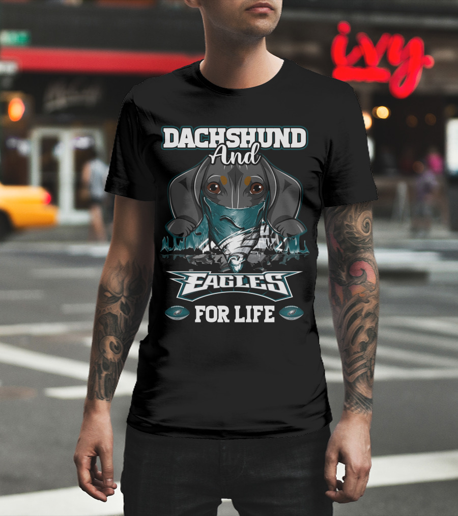 Dachshund And Philadelphia Eagles For Life T-Shirt