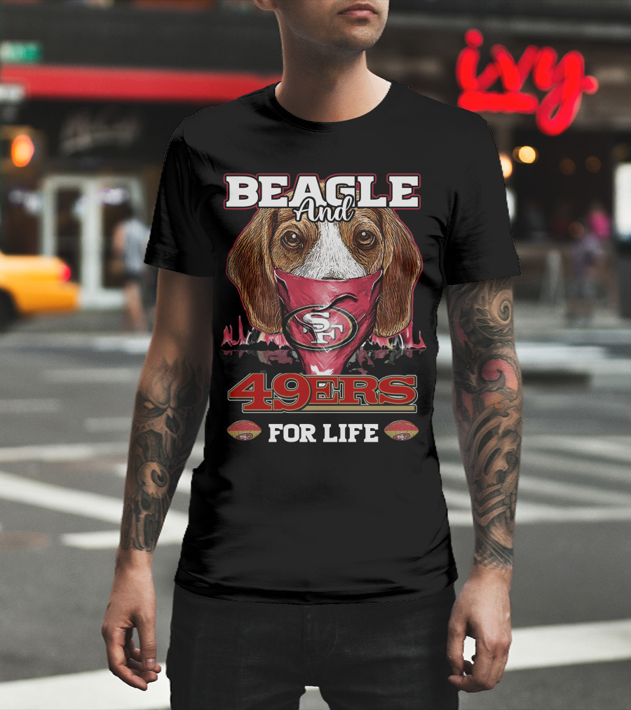 Beagle And 49ers For Life SF T-Shirt
