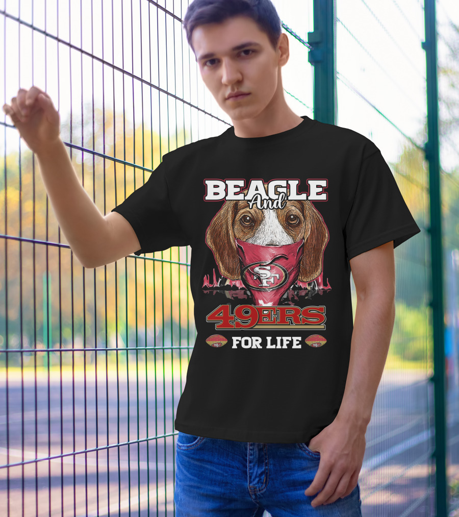Beagle And 49ers For Life SF T-Shirt